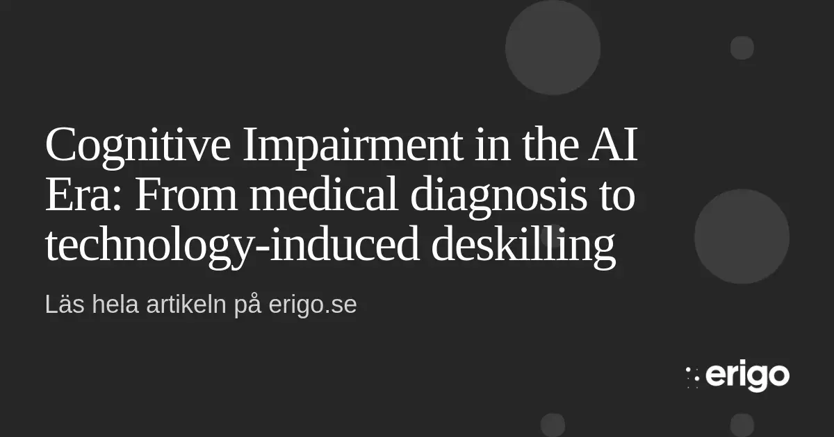 Cognitive Impairment in the AI Era: Deskilling and Brain Adaptation | Erigo