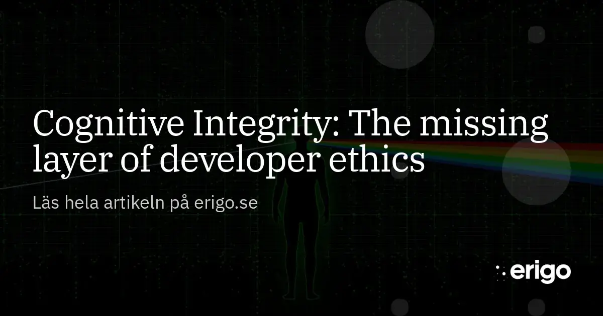 Cognitive Integrity: The Missing Layer of Developer Ethics | Beyond ...