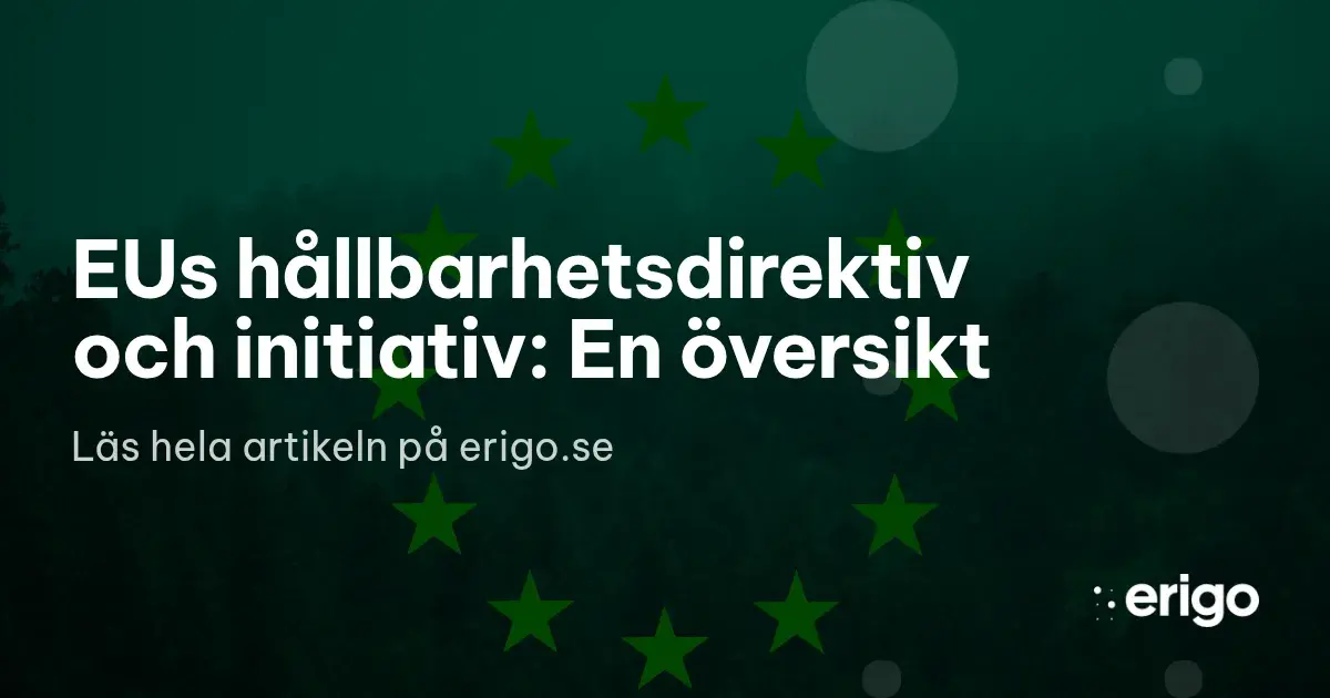 🇪🇺 EU:s hållbarhetsdirektiv och initiativ: En översikt | Erigo