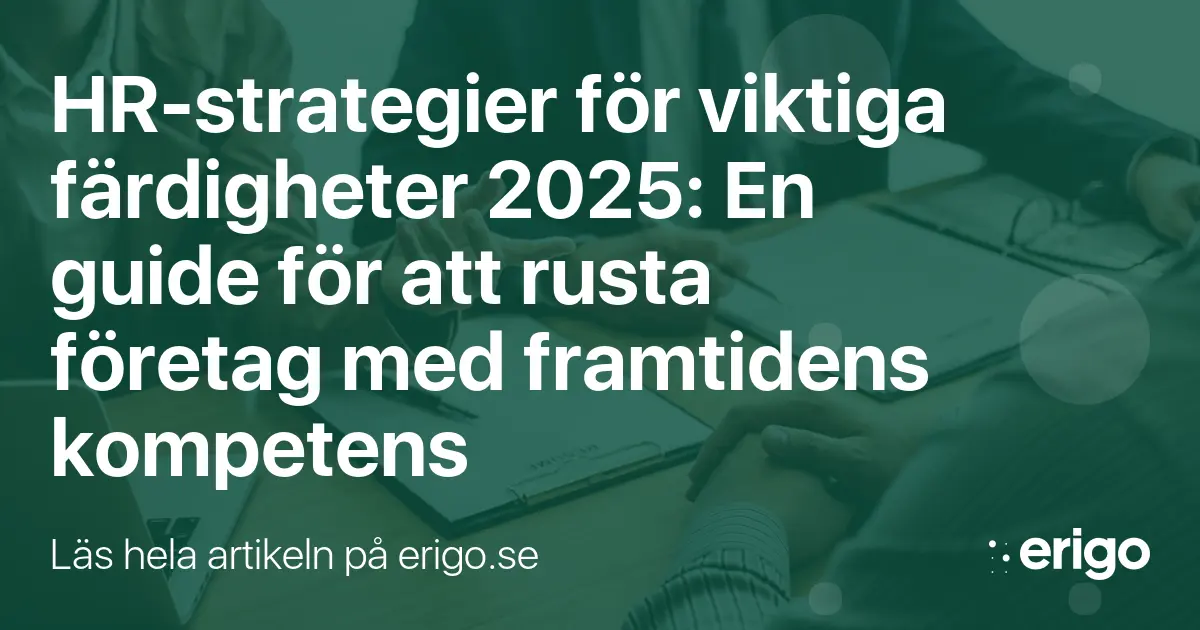 HR-strategier för viktiga färdigheter 2025 – Guide för framgång och tillväxt | Erigo