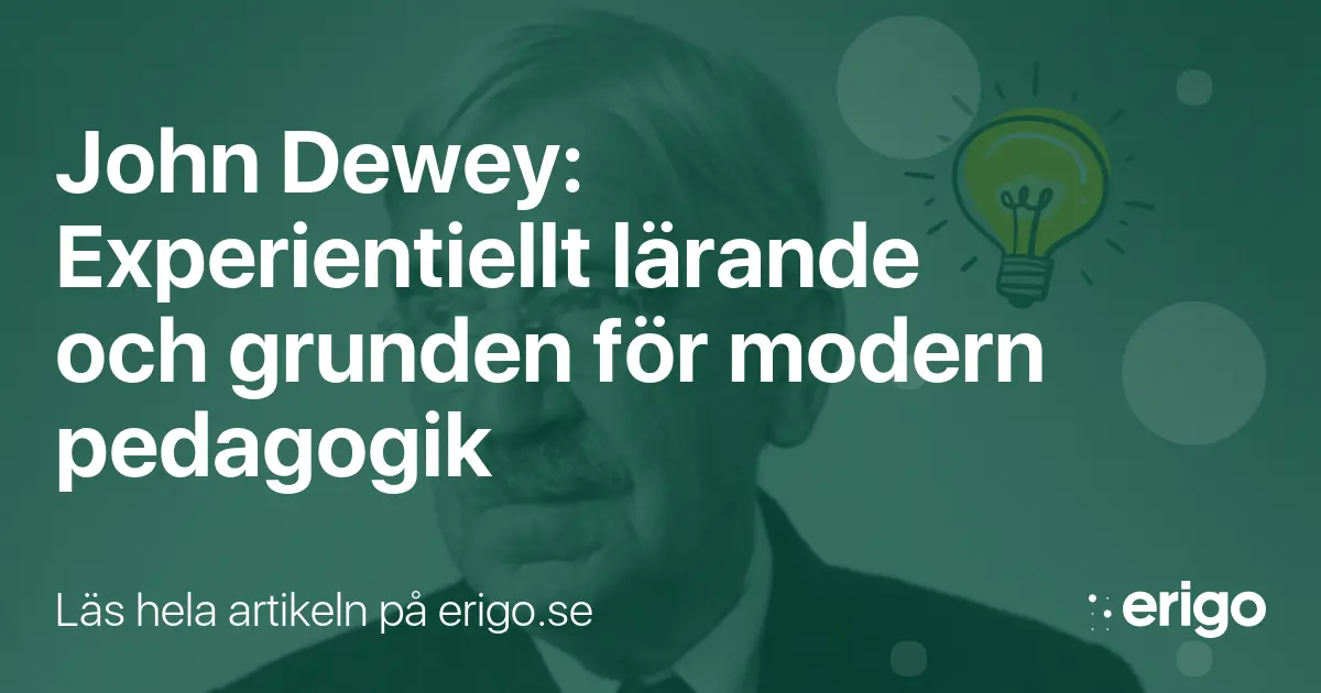 John Dewey: Learning by doing och grunden för modernt lärande | Erigo