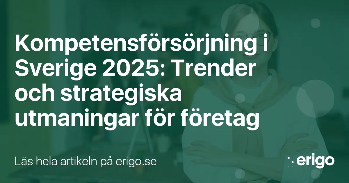 Kompetensförsörjning 2025: Nyckeltrender och Strategier för Företag | Erigo