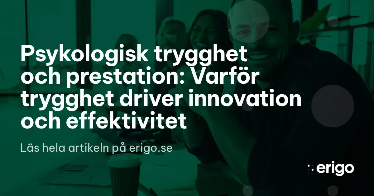 Psykologisk trygghet och prestation – Så påverkas innovation och ...