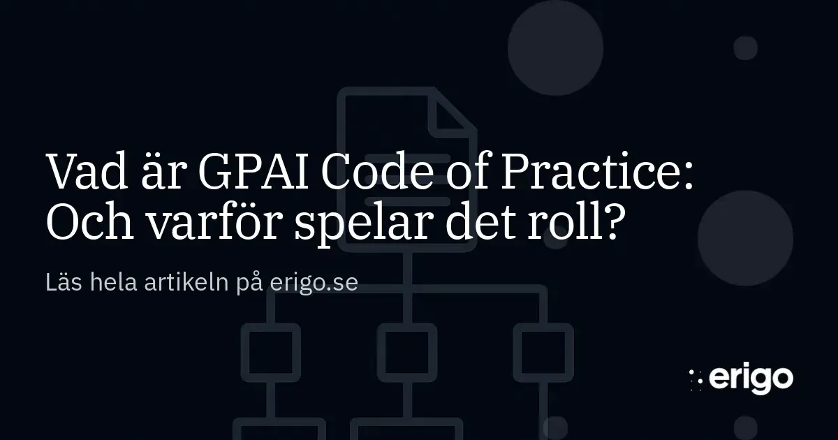 Vad är GPAI Code of Practice? | Erigo | Erigo